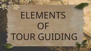 LESSON 2: ELEMENTS OF TOUR GUIDING.pptx