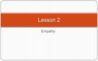 Lesson 2 empathy | PPT