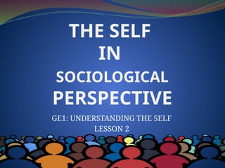 lesson 2 GE1 the self in sociological perspective.pptx
