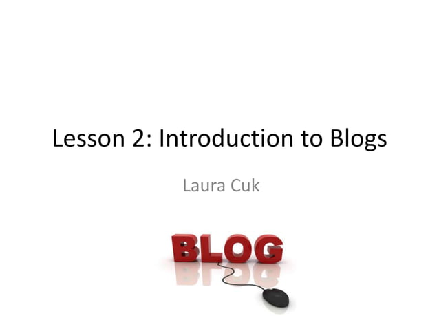 Lesson 2 introduction to blogs | PPTX