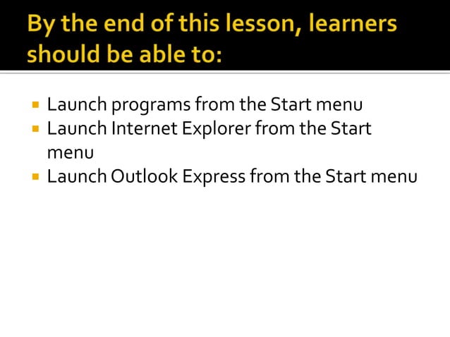 Lesson2 Launching Programs And Internet Explorer From The Start Menu | PPTX
