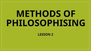 LESSON 2 Methods of philosophising.powerpoint | PPTX
