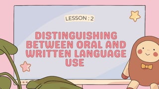 Lesson 2 Oral and Written Language.pptx