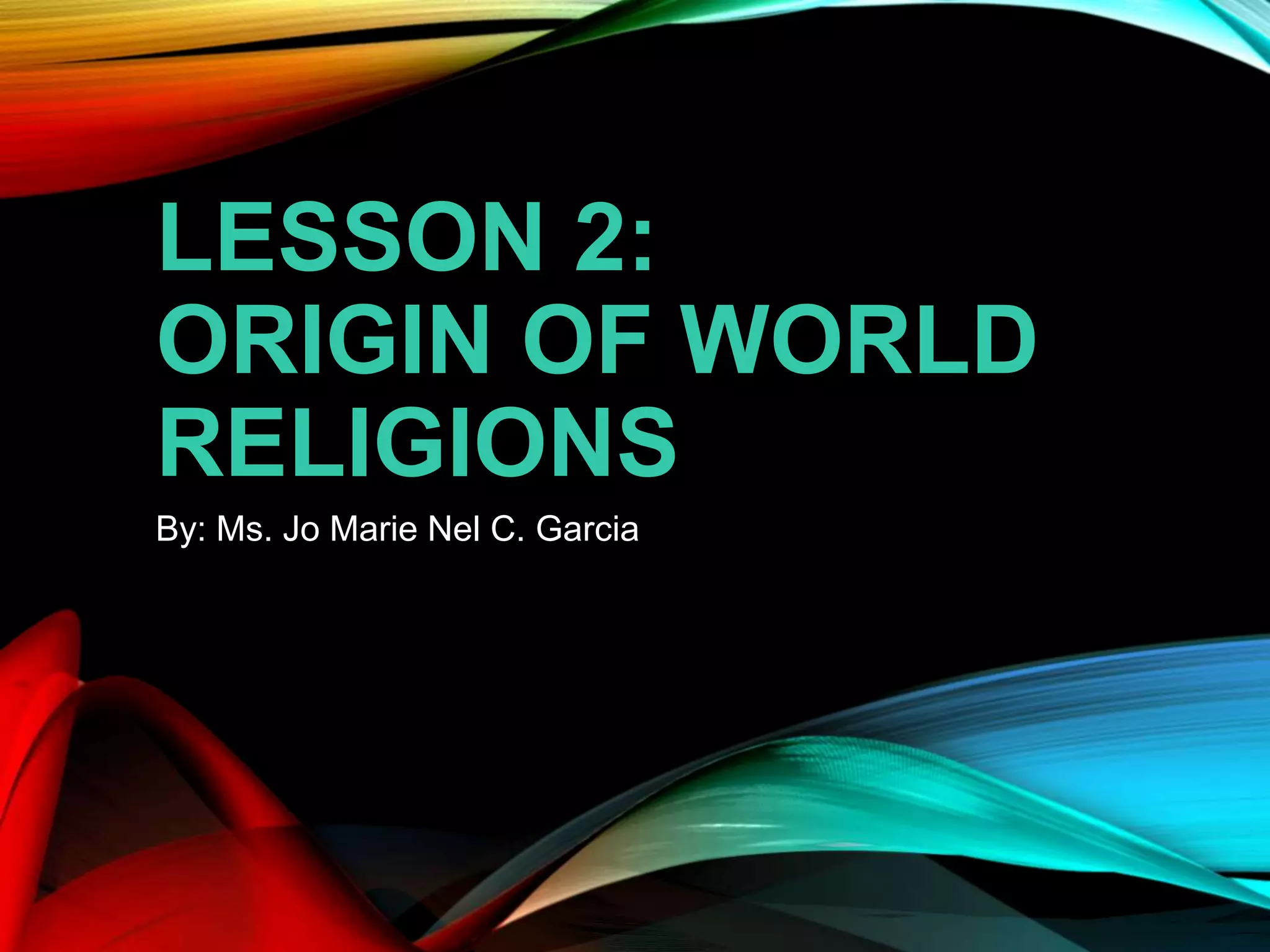 Lesson 2 origin of world religions | PPTX