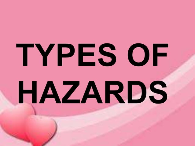 OSH/TYPES OF HAZARDS | PPTX | Injuries | Diseases and Conditions