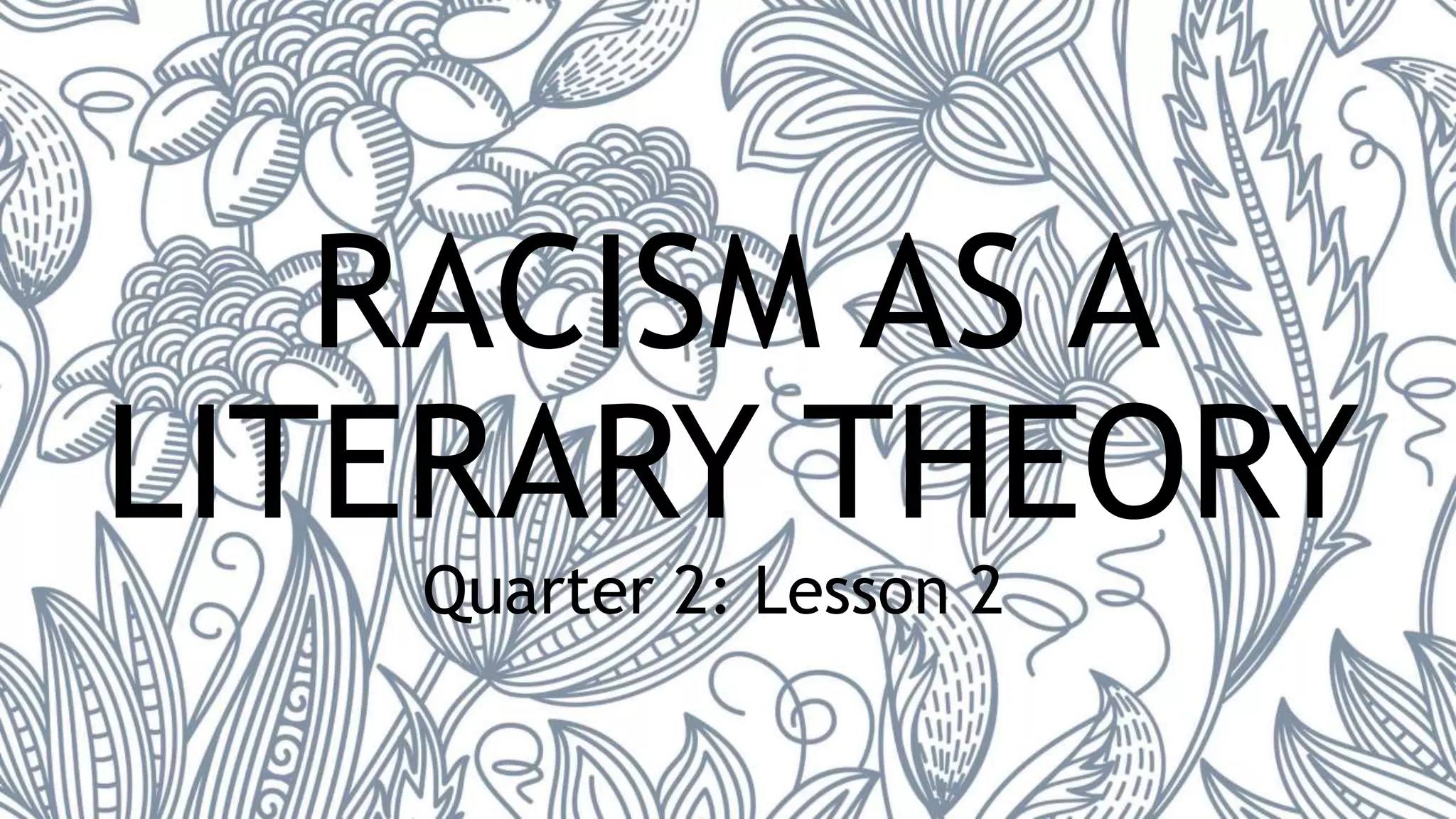 Lesson 2 RACISM as a Literary Theory.pptx