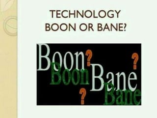 Lesson 2 technology boon or bane | PPT