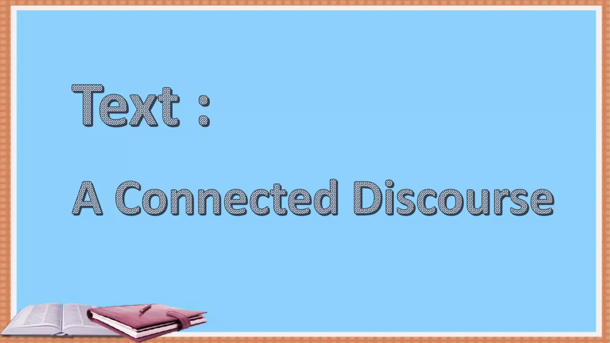 Reading_Lesson 2 text as connected discourse | PPTX