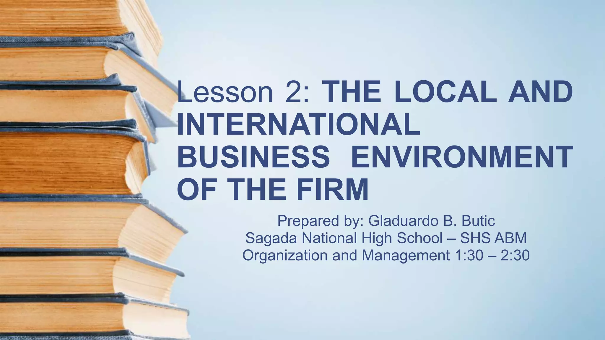 Lesson 2 The Local and International Business Environment of the Firm ...