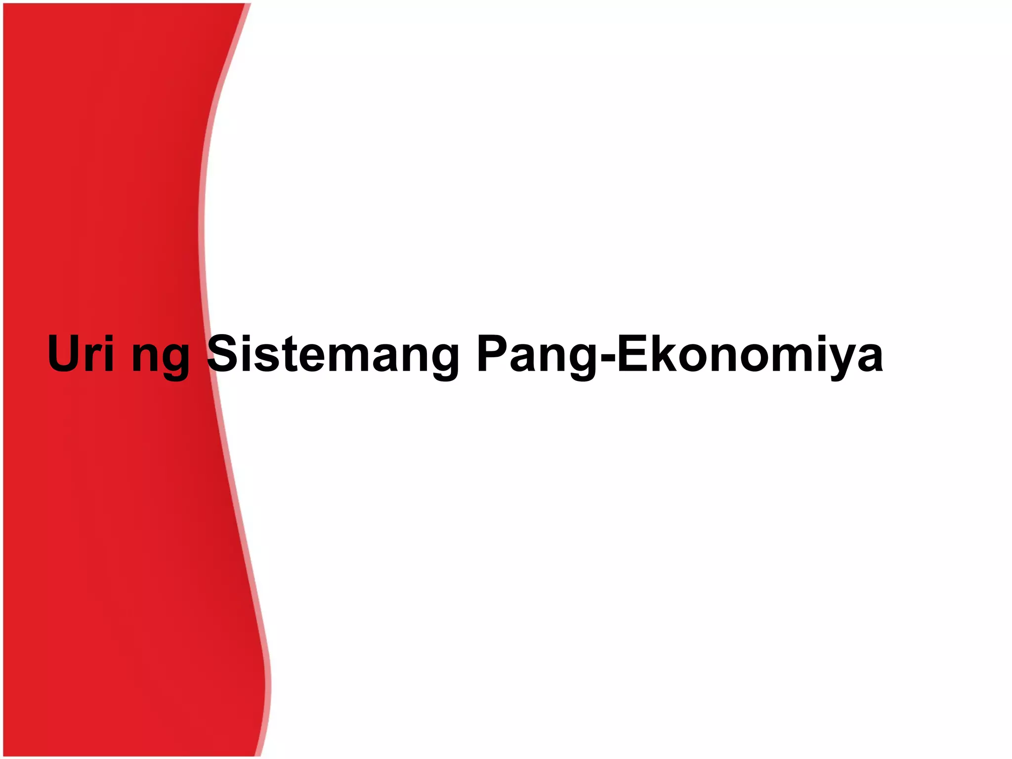 Mga Sistemang Pang-Ekonomiya | PPT