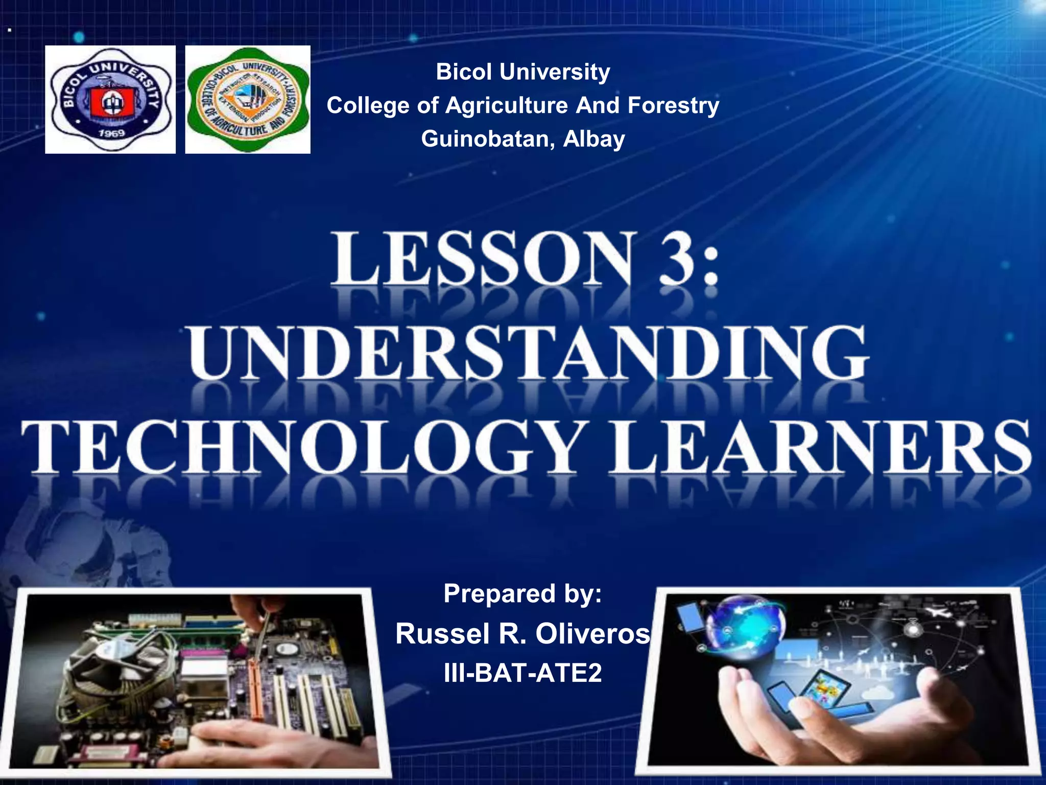Lesson 3.Understanding Technology Learners-Oliveros | PPT