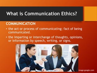 Communication Process, Principles, and Ethics | PPTX