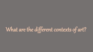 CONTEXT OF ART | PPT