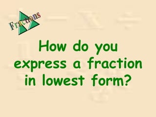 Fractions in Lowest Form | PPTX