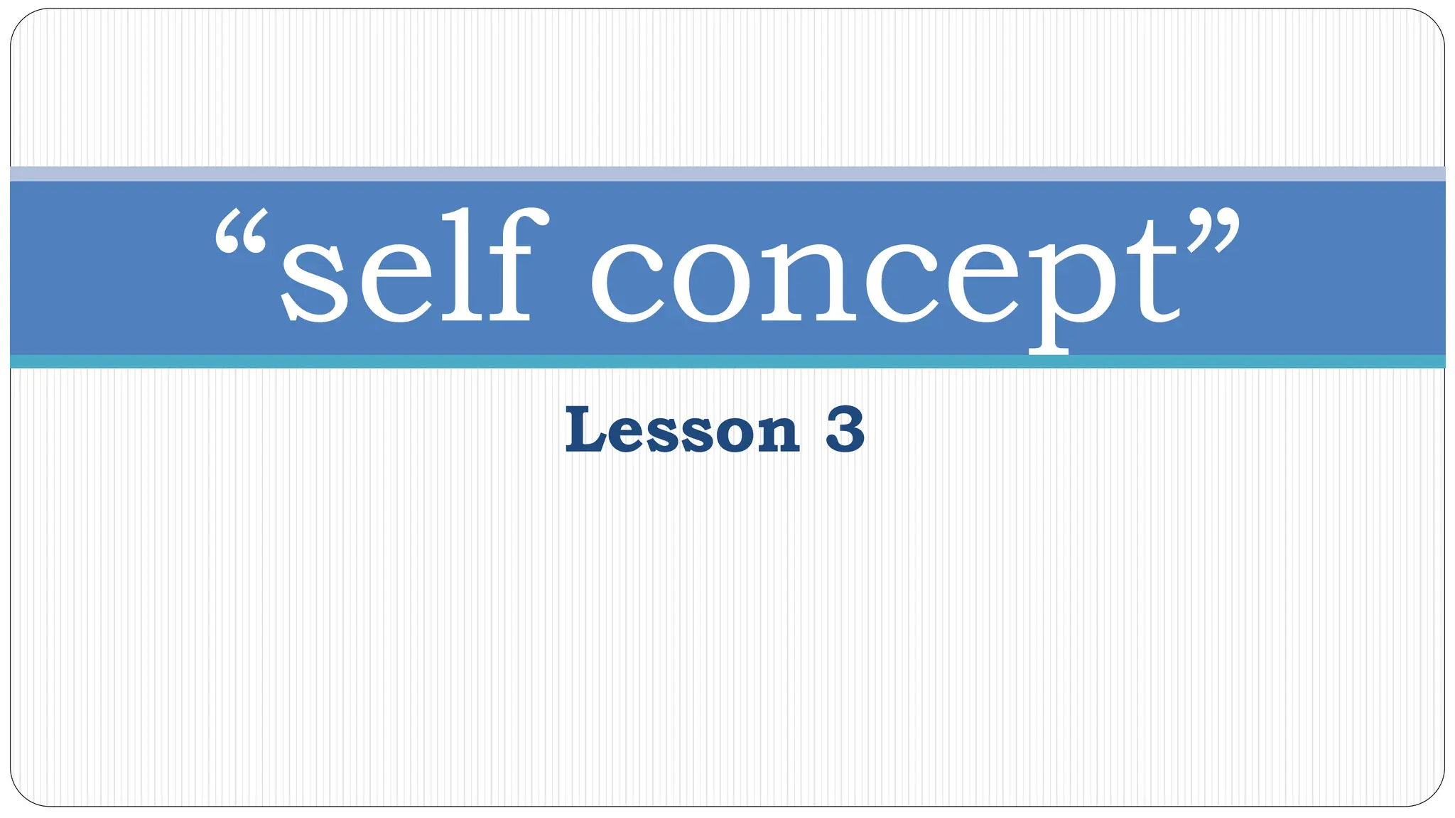 self concept- personal developmentLESSON 3.pptx