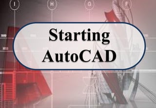 Stepping into AutoCAD, Starting AutoCAD. | PPTX