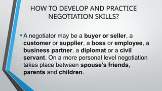 DEVELOPING AND PRACTICING NEGOTIATION SKILLS | PPTX