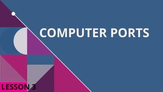 Lesson 3. Computer ports in computer systems servicing 8 | PPTX ...