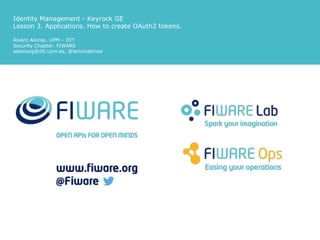 Keyrock - Lesson 3. Applications. How to create OAuth2 tokens. | PPTX | Internet | Computing