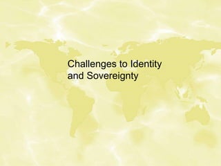 Lesson 3 challenges to identity and sovereignty | PPTX