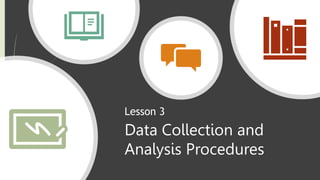 Lesson 3 - Data Collection and Analysis Procedure.pptx