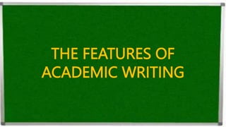 LESSON 3-FEATURE OF ACADEMIC WRITING (1).pptx