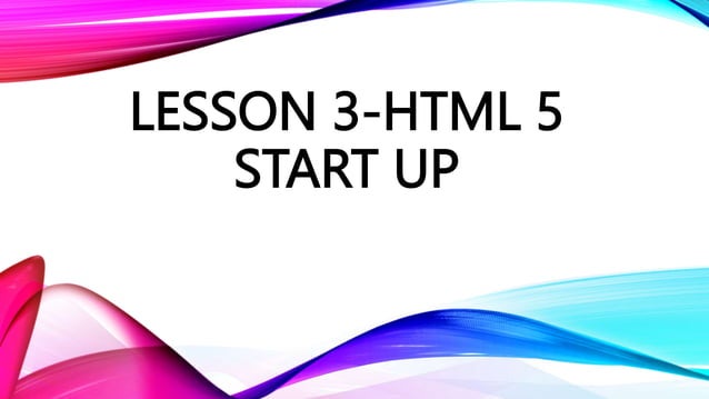 LESSON 3-HTML 5 START UP.pptx