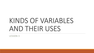 Lesson 3 kinds of variables and thier uses | PPT
