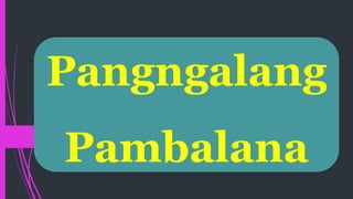 Pangngalang Pambalana 3 | PPTX