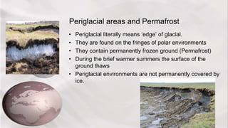 Periglacia processes and their landscapes and landforms | PPTX
