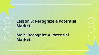 Lesson 3- Recognize a Potential Market.pptx