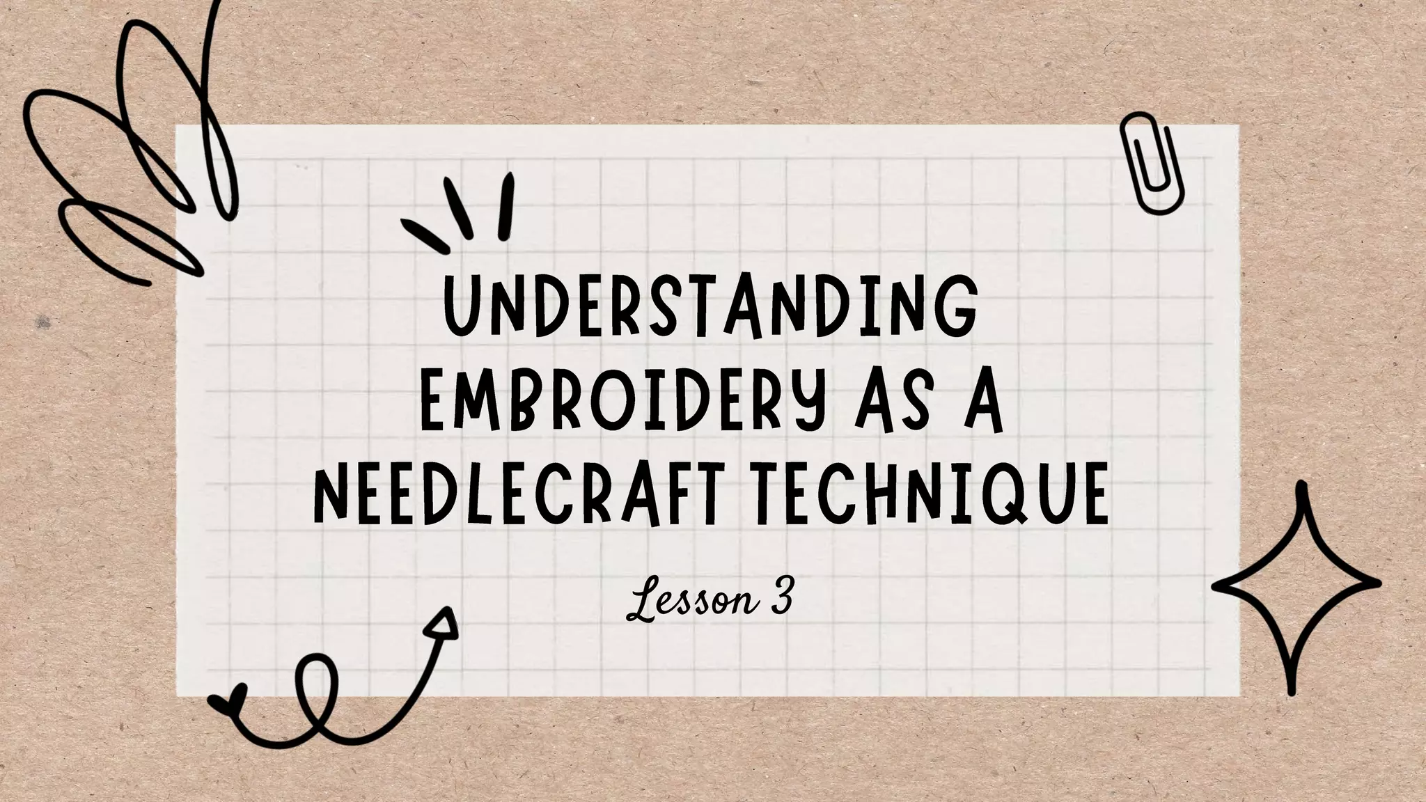 LESSON 3-UNDERSTANDING EMBROIDERY AS A NEEDLECRAFT TECHNIQUE.pptx