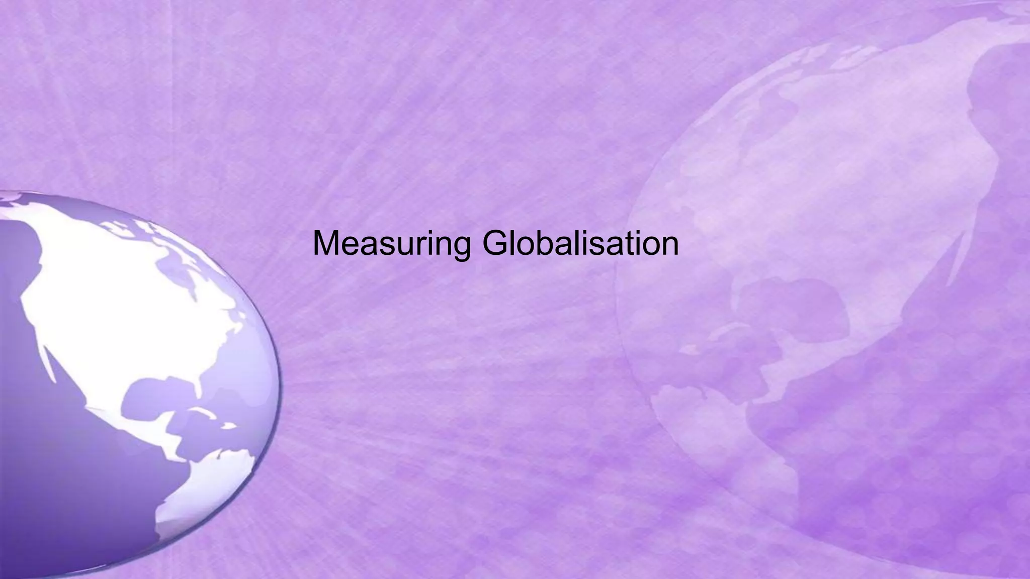 Lesson 3a & 3b measuring globalisation & tn cs and globalisation | PPTX