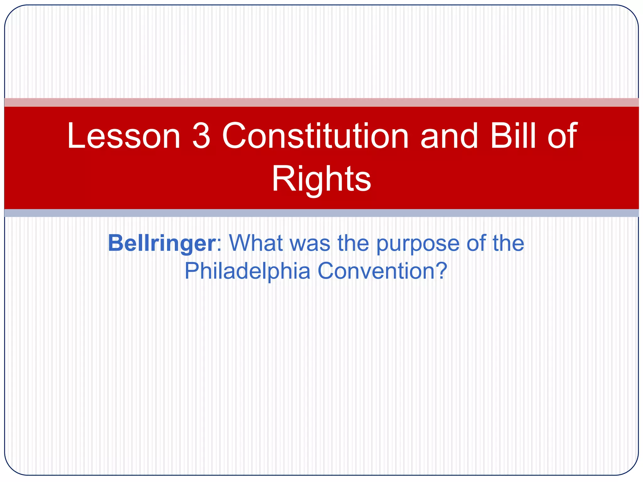 Lesson 3 Constitution and Bill of Rights | PPT