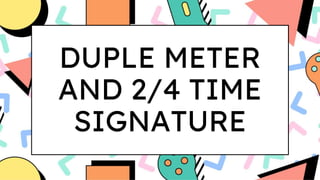 Lesson 3 Duple Meter and 24 Time Signature.pptx | Classical Music | Music
