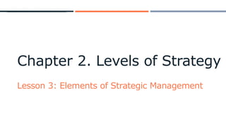 Lesson 3 elements of strategic management | PPTX