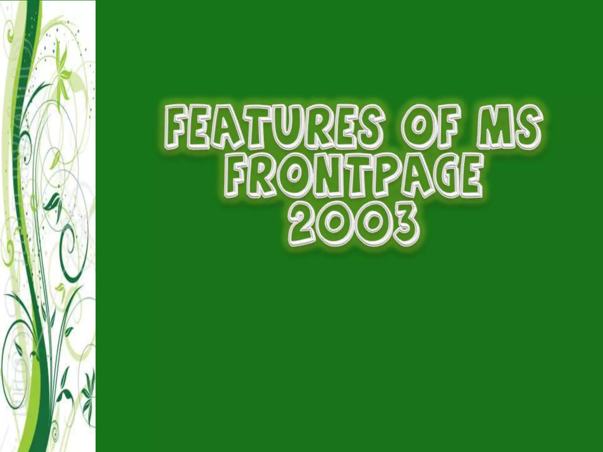Introduction, features and environment of ms front page 2003 | PPTX