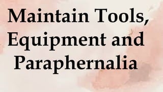 Lesson_3 Maintain Tools, Equipment and Paraphernalia.pptx