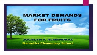 LESSON 3 MARKET DEMANDS FOR FRUITS.pptx