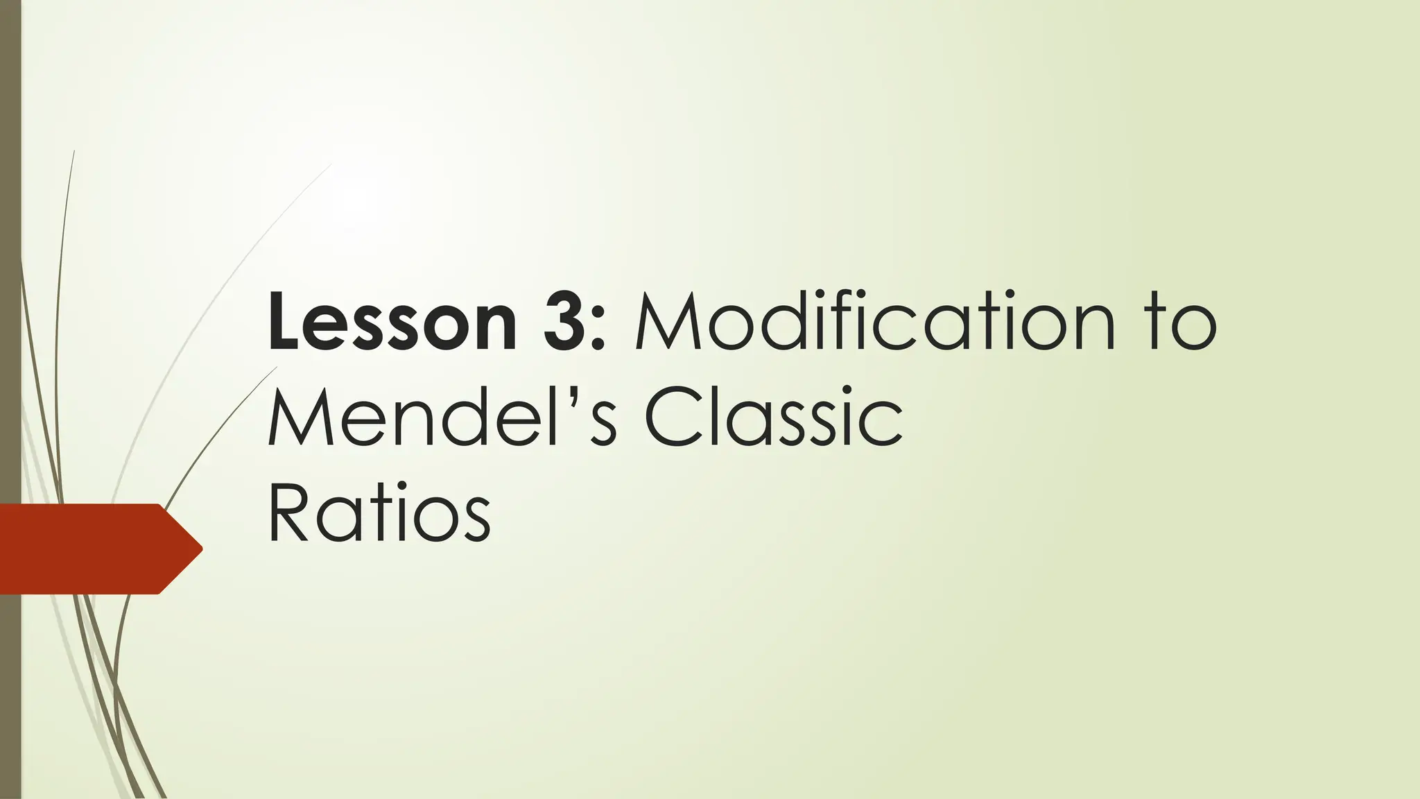 Lesson 3 Modification to Mendel’s Classic Ratios.pptx