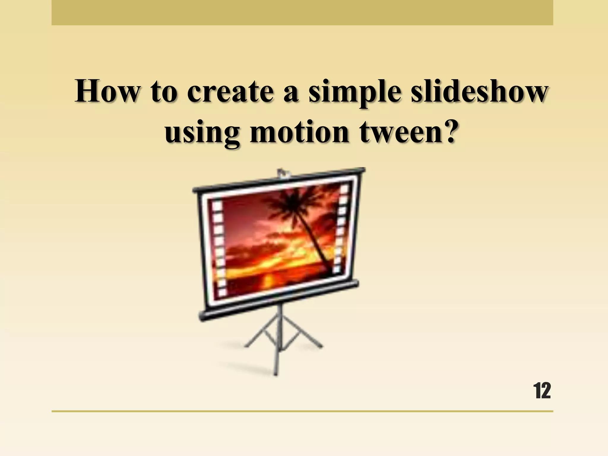 Lesson 3 motion tween | PPTX