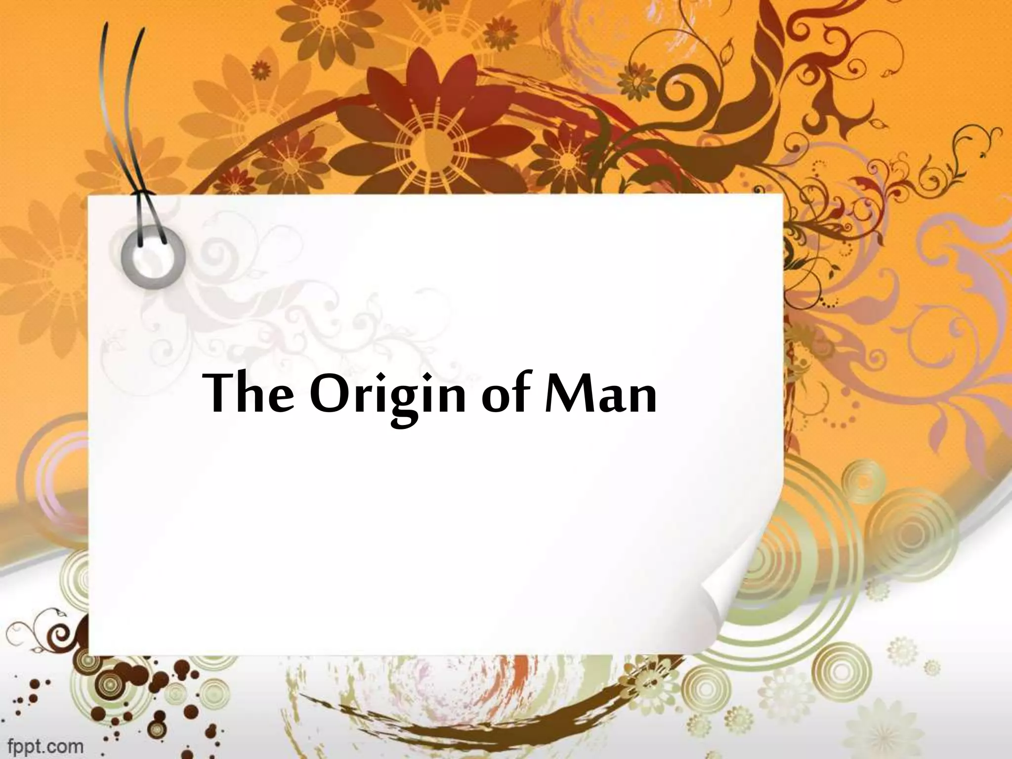 The origin of man | PPTX