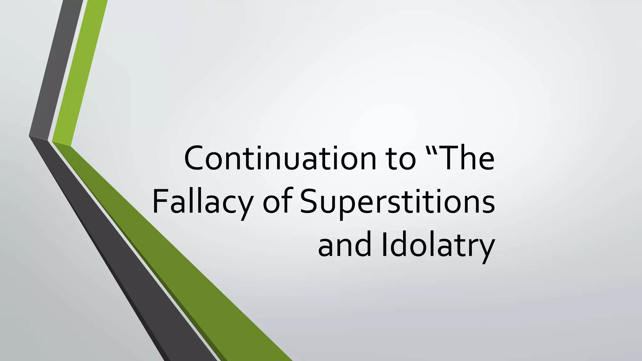 p2.2 Continuation-The Fallacy of Superstition and Idolatry(Spiritual ...