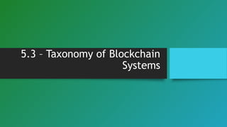 Lesson3 Taxonomy of Blockchain Systems (12).pptx