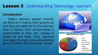 Lesson 3 understanding technology learners(new) | PPTX