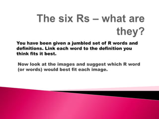 The 6 R's | PPTX