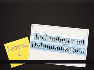 Technology And Dehumanization | PPT