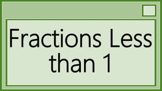 Fraction Less than 1 and Similar Fractions | PPTX