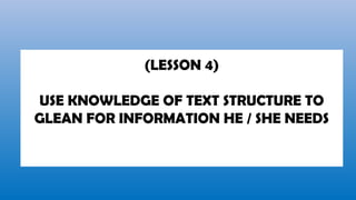 use knowledge of text structure to glean for information she needs | PPT