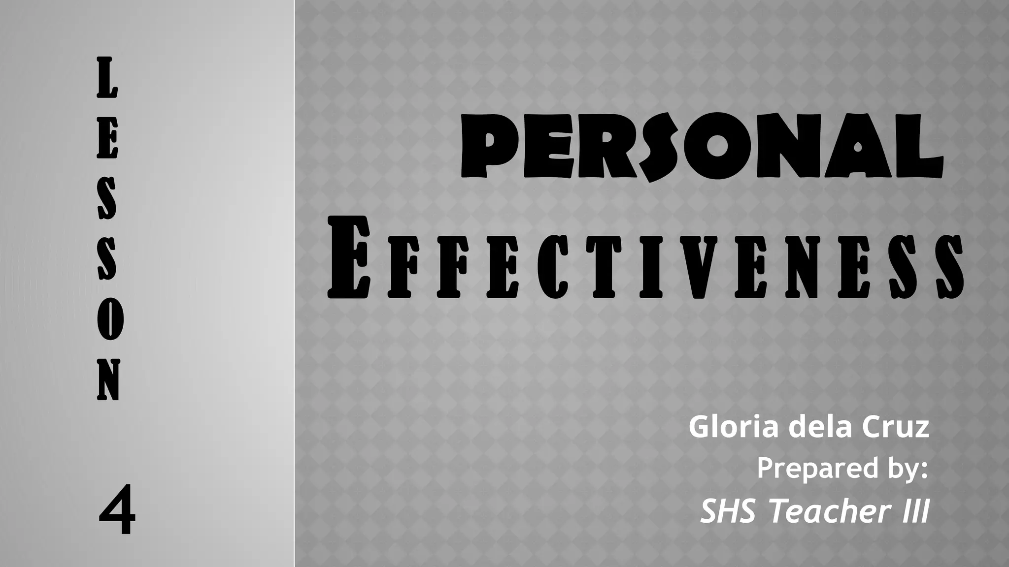 LESSON 4- PERSONAL DEVELOPOMENT- SELF EFFECTIVENESS.pptx